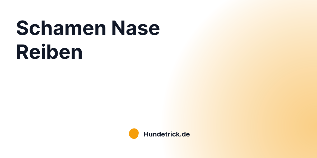 Schamen Nase Reiben | Hundetrick.de
